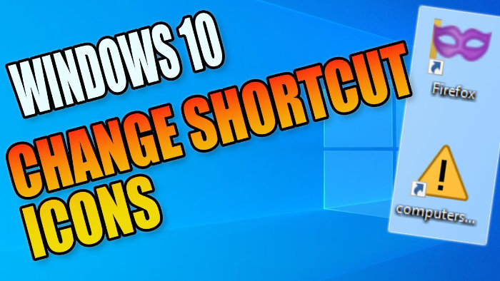 How To Change Shortcut Icons In Windows 10 ComputerSluggish