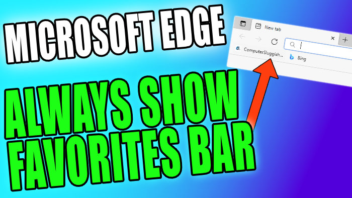 How To Always Show Favorites Bar In Microsoft Edge - ComputerSluggish