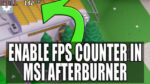 How To Enable FPS Counter In MSI Afterburner On Windows - ComputerSluggish