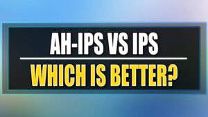 AH-IPS vs IPS Which Is Better? - ComputerSluggish