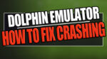 How to Fix Dolphin Emulator Crashing - ComputerSluggish