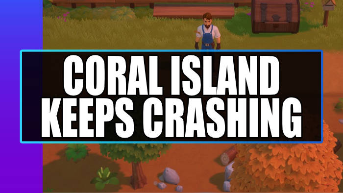 (FIXED) Coral Island Crashing On PC, Xbox, PS5 - ComputerSluggish